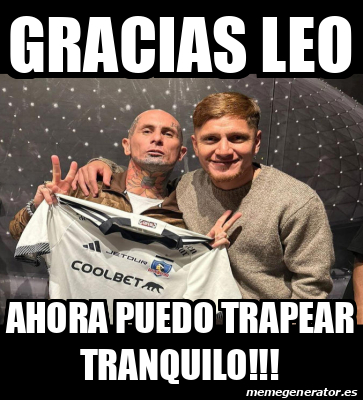 Meme Personalizado - GRACIAS LEO Ahora puedo trapear Tranquilo ...