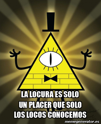 Meme Personalizado - La locura es solo un placer que solo los locos ...