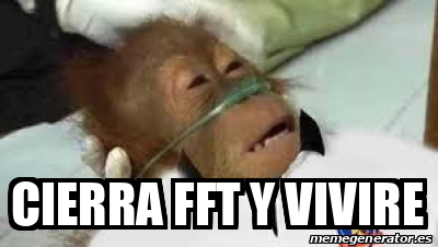 Meme Personalizado - Cierra fft y vivire - 33425062