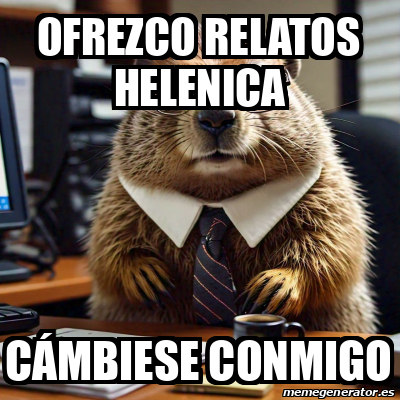 Meme Personalizado - Ofrezco relatos helenica Cámbiese conmigo - 33425092