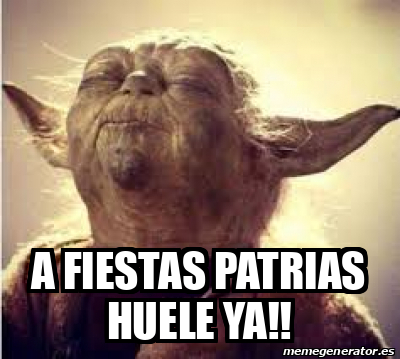 Meme Personalizado - A fiestas patrias huele ya!! - 33425729