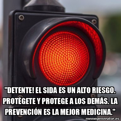 Meme Personalizado - "Detente! El SIDA es un alto riesgo. Protégete y ...