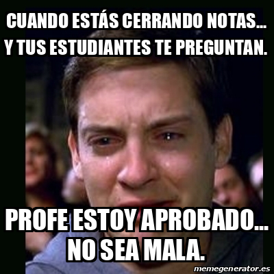 Meme crying peter parker - Cuando estás cerrando notas... Y tus ...