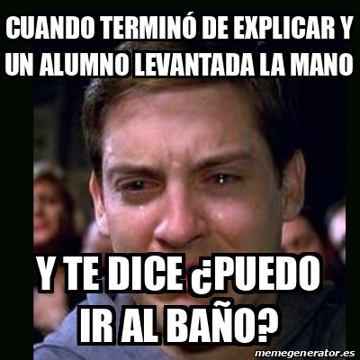 Meme crying peter parker - Cuando terminó de explicar y un alumno ...