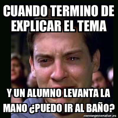 Meme crying peter parker - Cuando termino de explicar el tema Y un ...