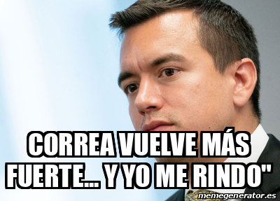 Meme Personalizado - Correa vuelve más fuerte... y yo me rindo" - 33428826