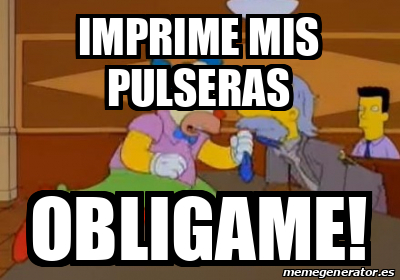Meme Personalizado - Imprime mis pulseras Obligame! - 33429898