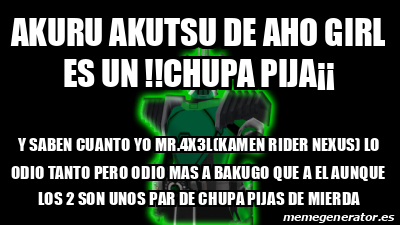 Meme Personalizado - akuru akutsu de aho girl es un !!chupa pija¡¡ y ...