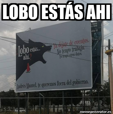Meme Personalizado - Lobo estás ahi - 33431735