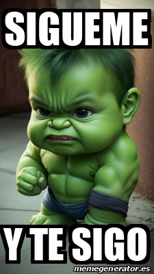 Meme Personalizado - Sigueme Y te sigo - 33432187