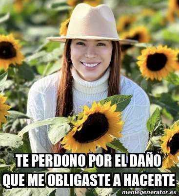 Meme Personalizado - TE PERDONO POR EL DAÑO QUE ME OBLIGASTE A HACERTE ...