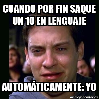 Meme crying peter parker - Cuando por fin saque un 10 en lenguaje ...