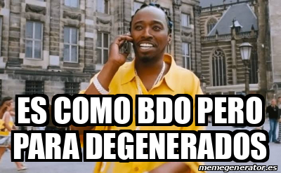 Meme Personalizado - Es como BDO pero para degenerados - 33433383