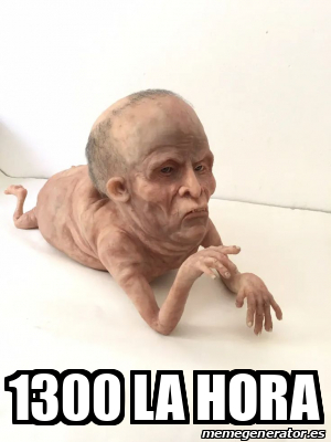 Meme Personalizado - 1300 la hora - 33433477