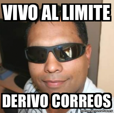 Meme Personalizado - vivo al limite derivo correos - 33435062