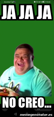 Meme Personalizado - Ja ja ja No creo... - 33435184