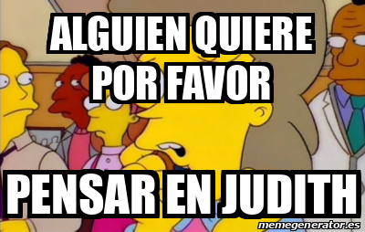 Meme Personalizado - Alguien quiere por favor Pensar en Judith - 33435203