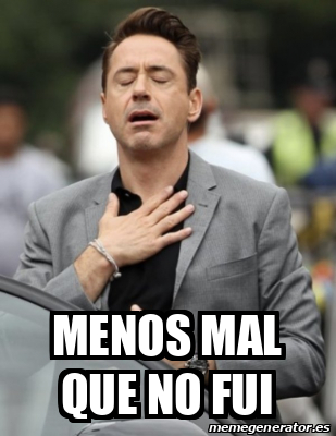 Meme Personalizado - menos mal que no fui - 33435453