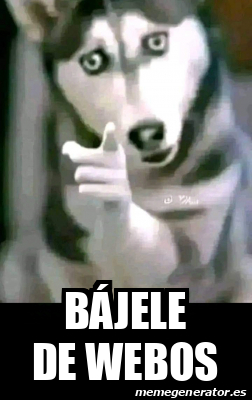 Meme Personalizado - Bájele de webos - 33435506