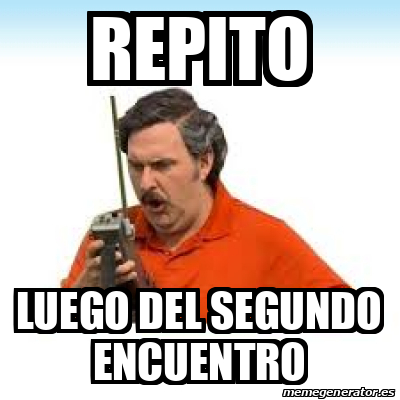 Meme Personalizado - repito luego del segundo encuentro - 33435738