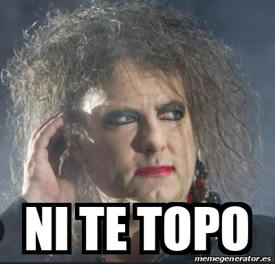 Meme Personalizado - Ni te topo - 33435888