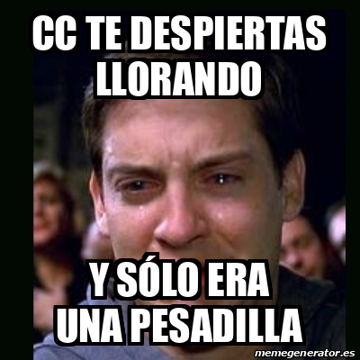 Meme crying peter parker - Cc te despiertas llorando Y sólo era una ...