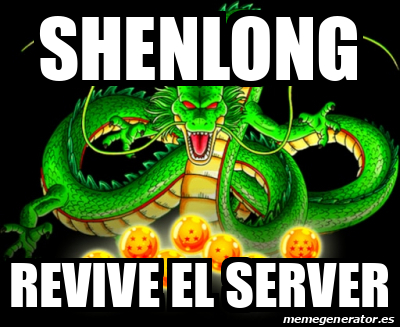 Meme Personalizado - Shenlong Revive el server - 33436541