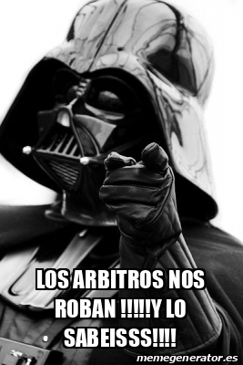 Meme Personalizado - los arbitros nos roban !!!!!y lo sabeisss ...