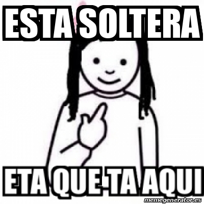 Meme Personalizado - Esta SOLTERA - 33437048
