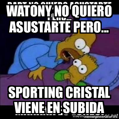 Meme Personalizado - Watony no quiero asustarte pero... Sporting ...