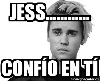 Meme Personalizado - Jess............ Confío en tí - 33439293