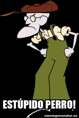 Meme Personalizado - Estúpido perro! - 33439339