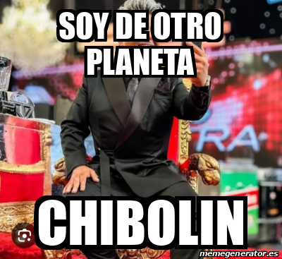 Meme Personalizado - Soy de otro planeta Chibolin - 33439712