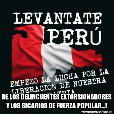 Meme Personalizado - . DE LOS DELINCUENTES EXTORSIONADORES Y LOS ...