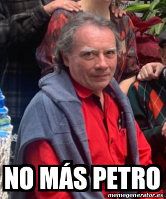 Meme Personalizado - No más Petro - 33440614