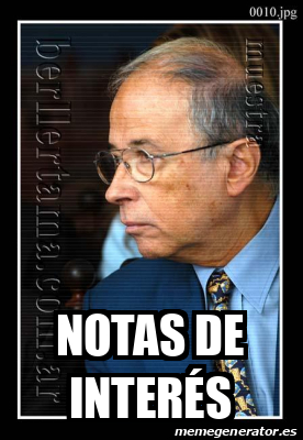 Meme Personalizado - NOTAS DE INTERÉS - 33440669