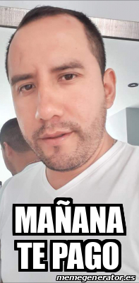 Meme Personalizado - Mañana te pago - 33440790