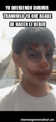 Meme Personalizado - Yo queriendo dormir tranquilo ya que acabe de ...