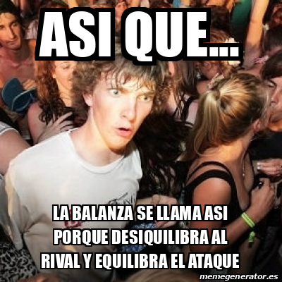 Meme Sudden Realization Ralph - asi que... la balanza se llama asi ...