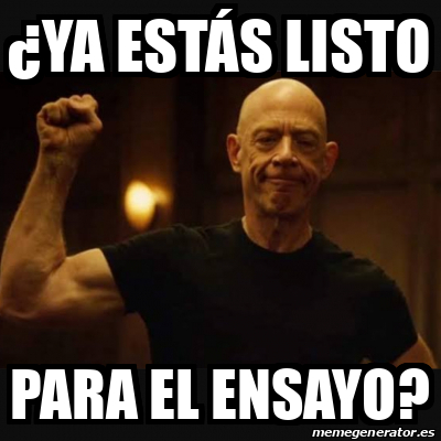 Meme Personalizado - ¿Ya estás listo Para el ensayo? - 33442023