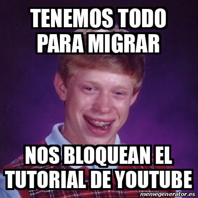 Meme Bad Luck Brian - Tenemos todo para migrar nos bloquean el tutorial ...
