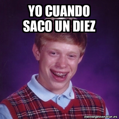 Meme Bad Luck Brian - yo cuando saco un diez - 33442290
