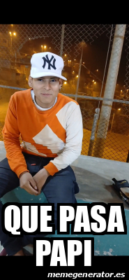 Meme Personalizado - Que pasa papi - 33442303