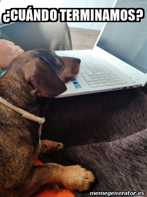 Meme Personalizado - ¿Cuándo terminamos? - 33442380