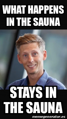 Meme Personalizado - What happens in the sauna Stays in the sauna ...