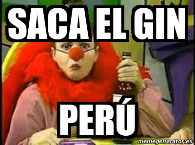 Meme Personalizado - SACA EL GIN PERÚ - 33442951