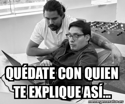 Meme Personalizado - QUéDATE CON QUIEN TE EXPLIQUE ASÍ... - 33443048