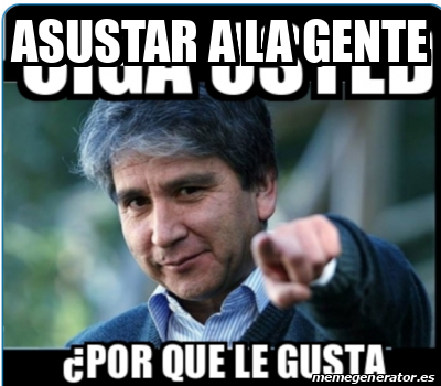 Meme Personalizado - Asustar a la gente - 33443100