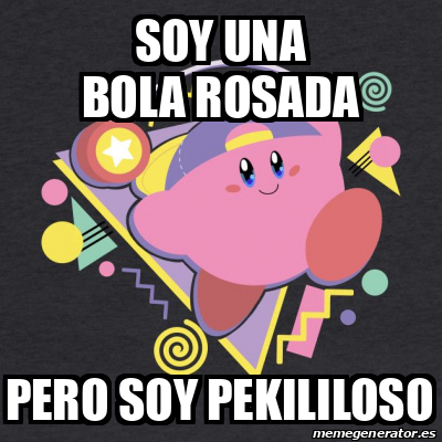 Meme Personalizado - soy una bola rosada pero soy pekililoso - 33443151