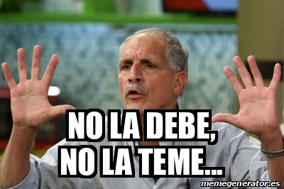 Meme Personalizado - No la debe, no la teme... - 33443243